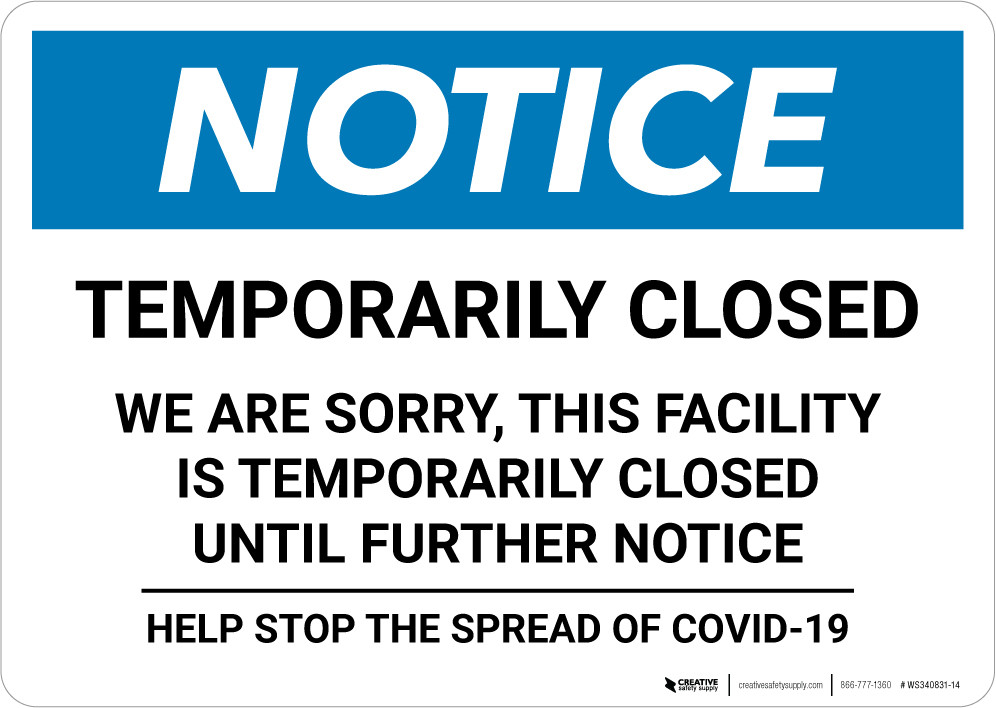 Notice: Temporarily Closed - Facility Closed Until Further Notice ...