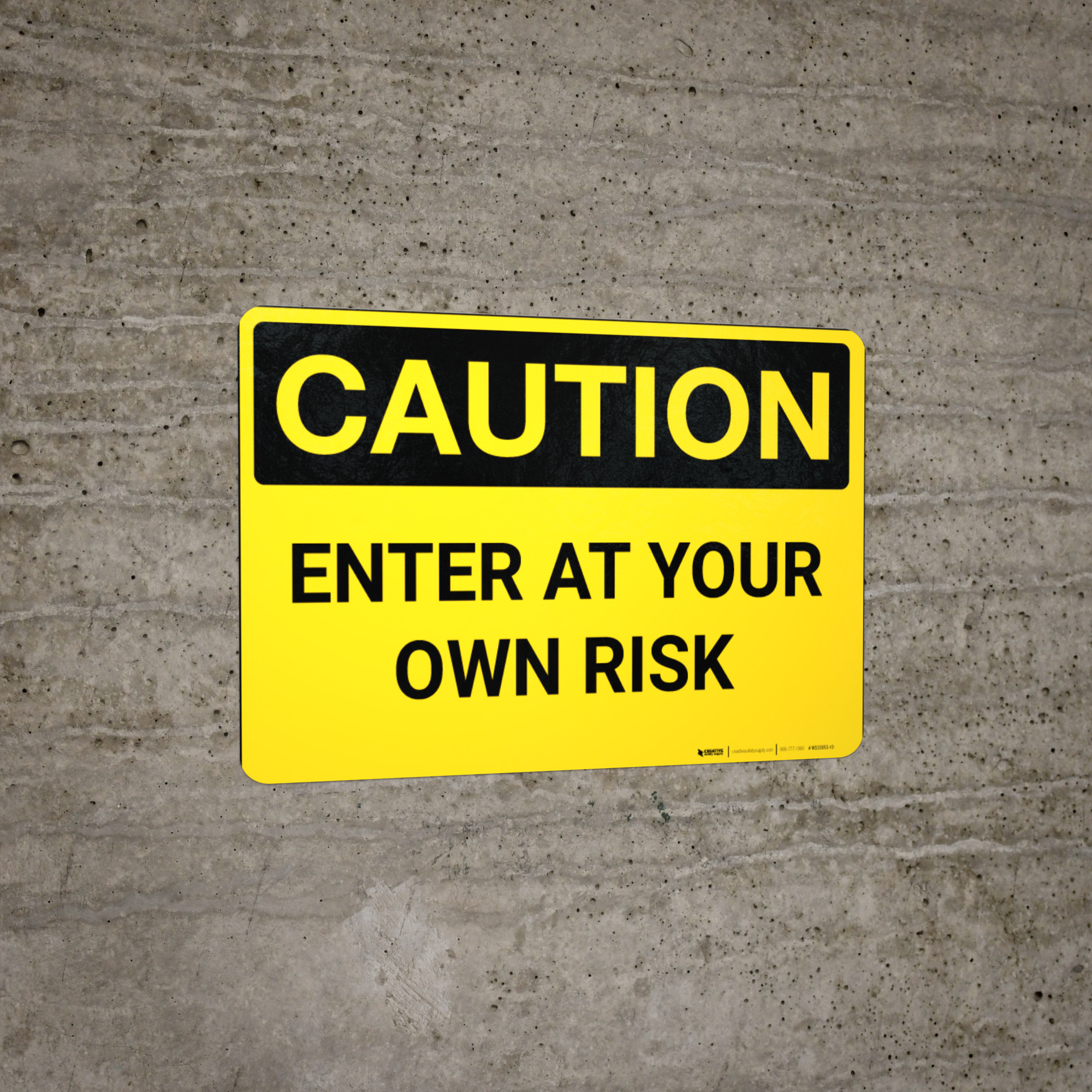 Caution: Enter At Your Own Risk - Wall Sign | Creative Safety Supply