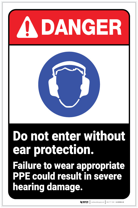 Danger: Do Not Enter Without Ear Protection - Wear Appropriate PPE ANSI ...