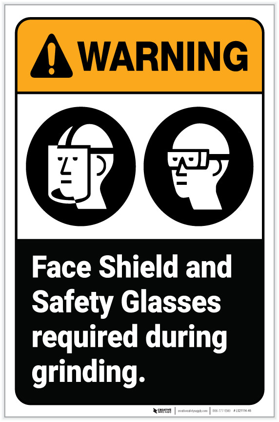 Warning: Face Shield Safety Glasses Required During Grinding Portrait ...