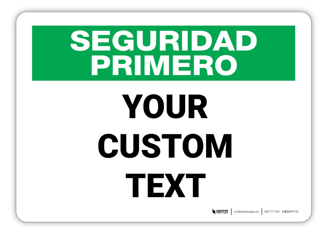 Create Custom Spanish Safety First Sign | Creative Safety Supply