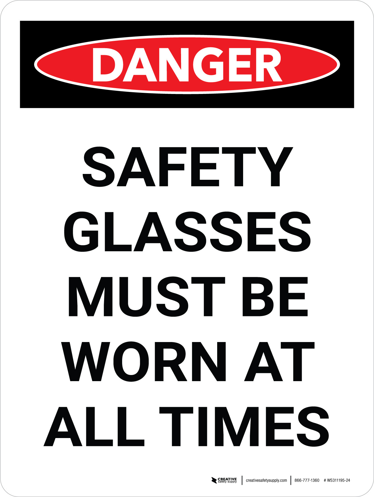 Danger: Safety Glasses Must be worn at all Times Portrait - Wall Sign