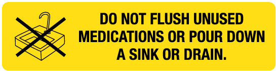 Do Not Flush Unused Medications Or Pour Down A Sink Or Drain ...