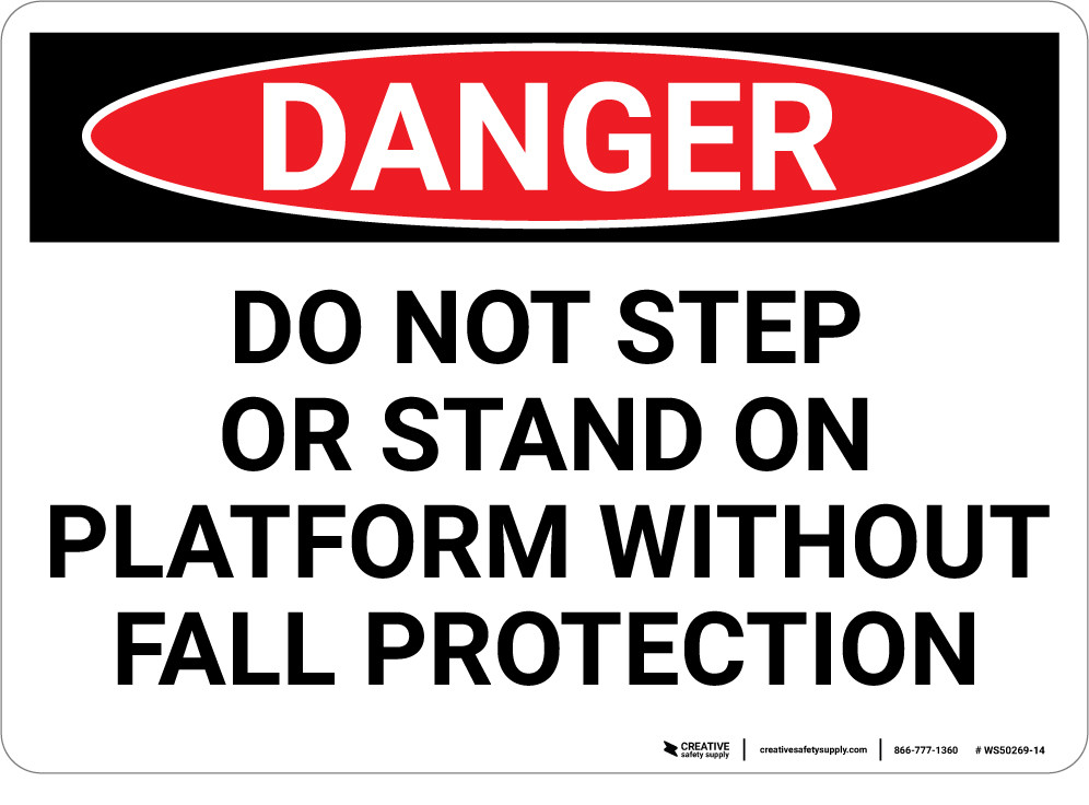 Danger: Do Not Step Or Stand On Platform Without Fall Protection - Wall ...