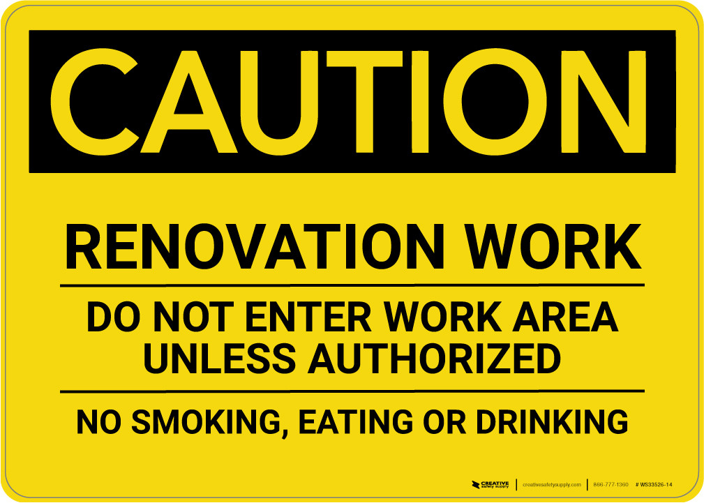 Caution: Renovation Work Do Not Enter Work Area Unless Authorized No ...