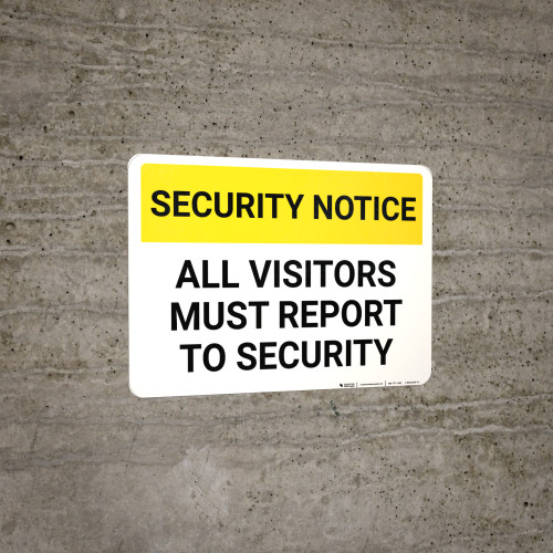 Security Notice: All Visitors Must Report To Security Landscape - Wall Sign