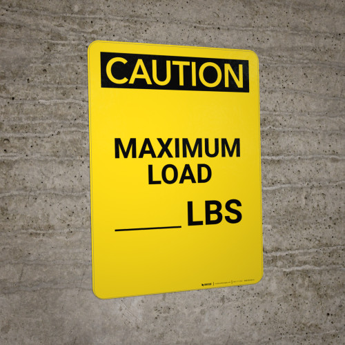 Caution: Maximum Load Lbs - Portrait Wall Sign
