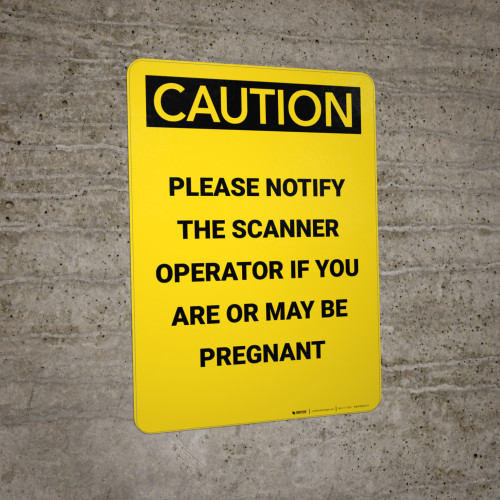 Caution: Please Notify Scanner Operator If Pregnant - Portrait Wall Sign