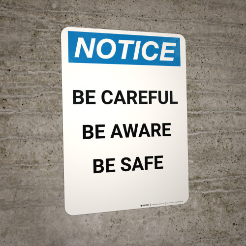Notice: Be Careful Be Aware Be Safe - Portrait Wall Sign | Creative ...
