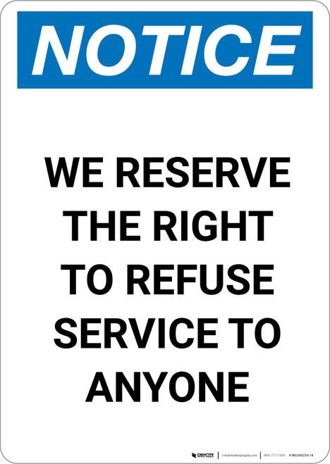 Notice: We Reserve the Right to Refuse Service - Portrait Wall Sign ...