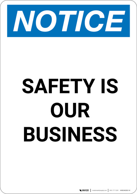 Notice: Safety Is Our Business - Portrait Wall Sign