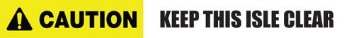 Caution: Keep This Isle Clear - Inline Printed Floor Marking Tape ...