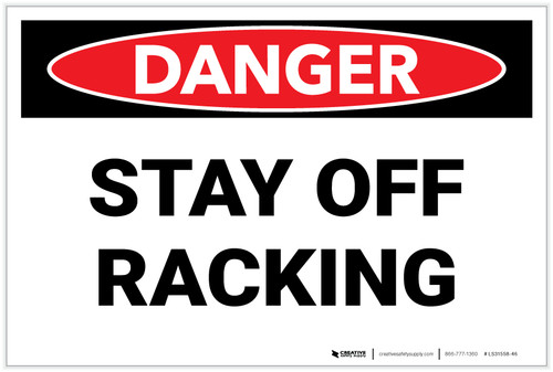 Danger: Stay Off Racking - Label