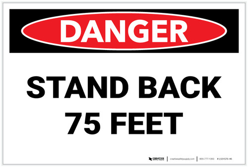 Danger: Stand Back 75 Feet - Label