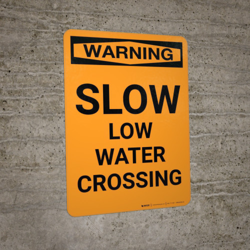 Warning: Slow - Low Water Crossing Portrait | Creative Safety Supply