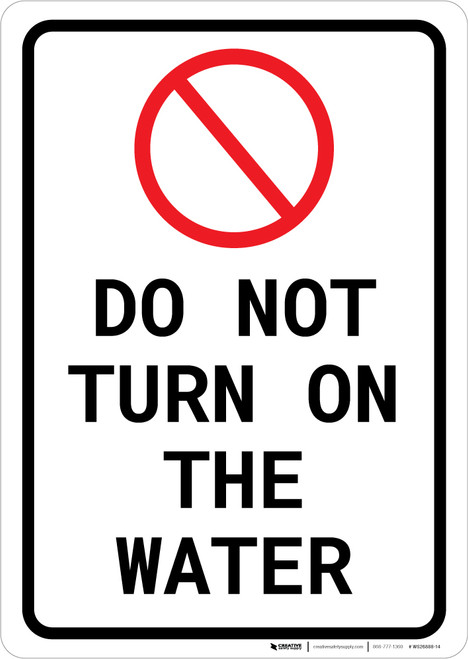Do Not Turn On The Water Portrait | Creative Safety Supply