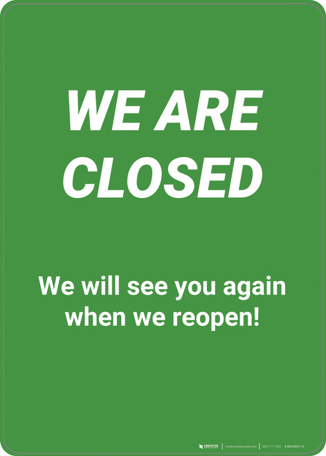 We Are Closed We Will See You When We Reopen! - Wall Sign