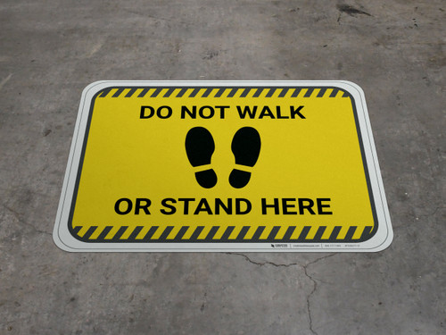 Do Not Walk Or Stand Here with Icon - Yellow - Floor Sign | Creative ...