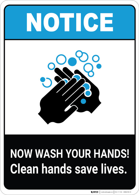 Notice: Now Wash Your Hands! Clean Hands Save Lives ANSI Portrait ...
