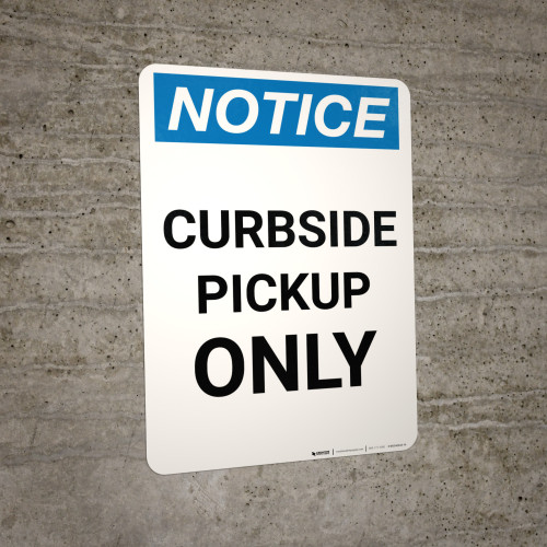 Notice: Curbside Pickup Only Portrait - Wall Sign | Creative Safety Supply