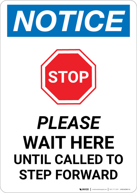 Notice: Stop Wait Here Until Called To Step Forward Portrait - Wall Sign