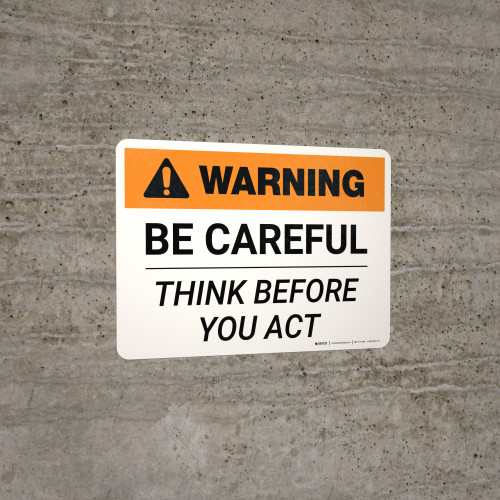 Warning: Be Careful Think Before You Act Landscape - Wall Sign ...