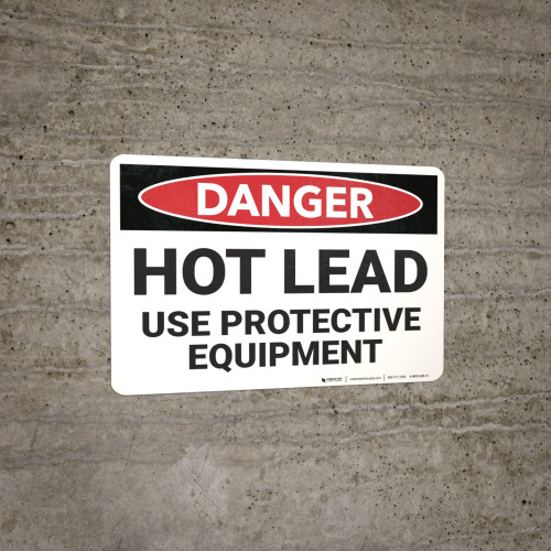 Danger: Hot Lead Use Protective Equipment - Wall Sign