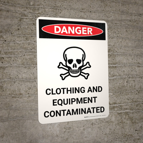 Danger: Clothing And Equipment Contaminated Portrait - Wall Sign