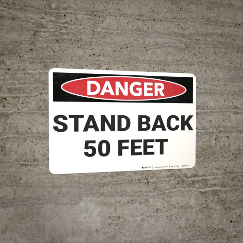 Danger: Stand Back 50 Feet - Wall Sign