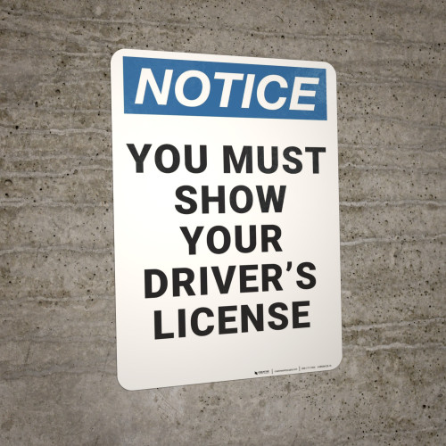 Notice: You Must Show Drivers License - Wall Sign