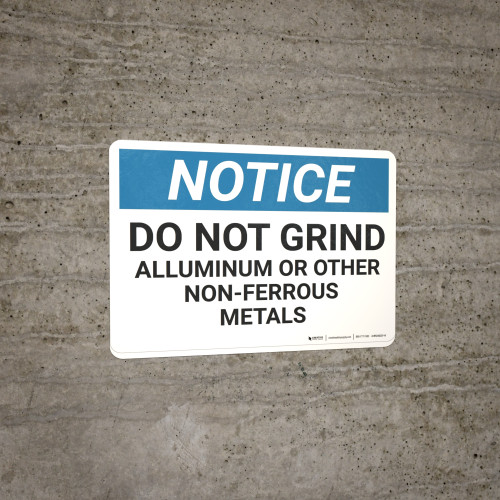 Notice: Do Not Grind Aluminum - Wall Sign | Creative Safety Supply
