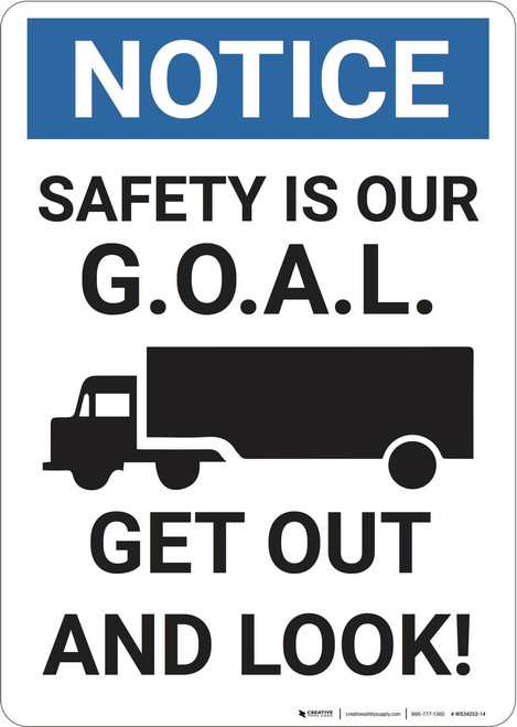 Notice: Safety Is Our Goal Get Out And Look - Wall Sign | Creative ...