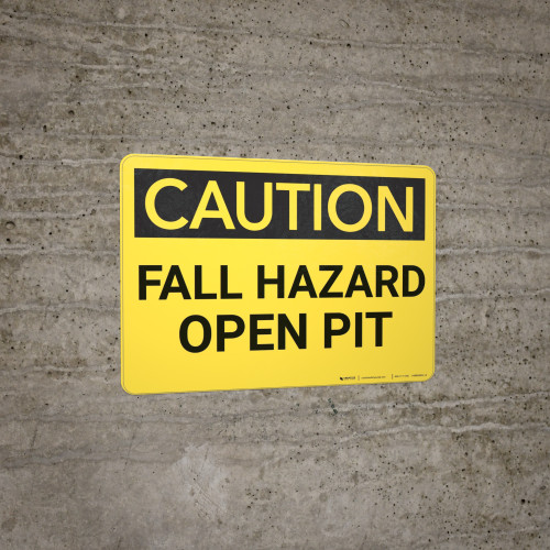 Caution: Fall Hazard Open Pit - Wall Sign