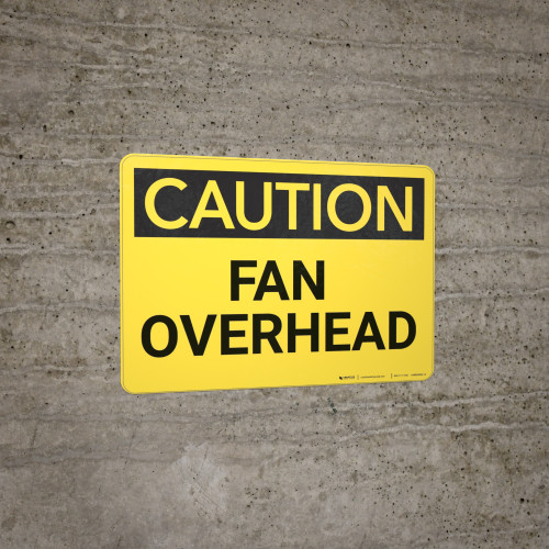 Caution: Fan Overhead - Wall Sign