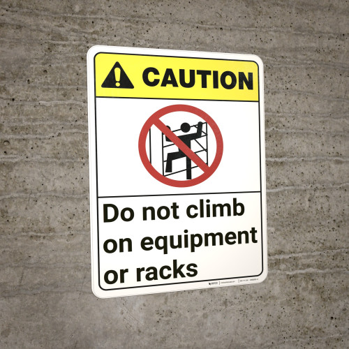 Caution: Do Not Climb On Equipment Racks ANSI - Wall Sign