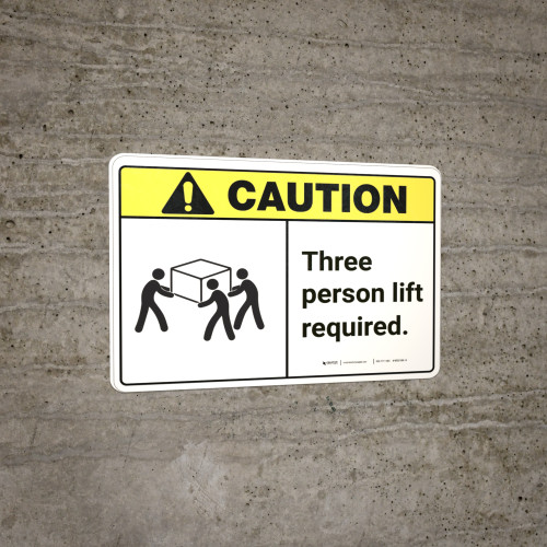 Caution: Three Person Lift Required ANSI - Wall Sign