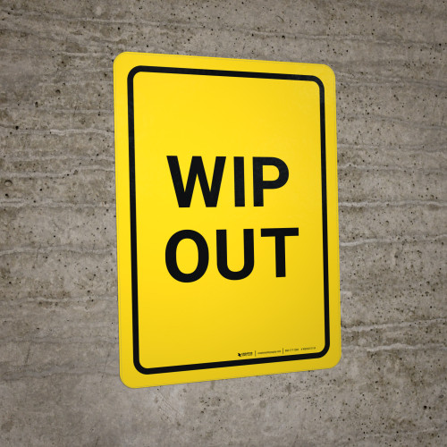 WIP OUT Yellow Portrait - Wall Sign