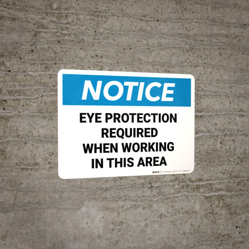 Notice: Eye Protection Required When in This Area - Wall Sign ...
