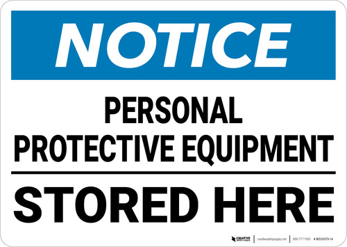 Notice: PPE Stored Here - Wall Sign | Creative Safety Supply