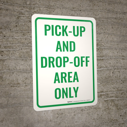 Pick-Up and Drop-Off Area Only Portrait - Wall Sign