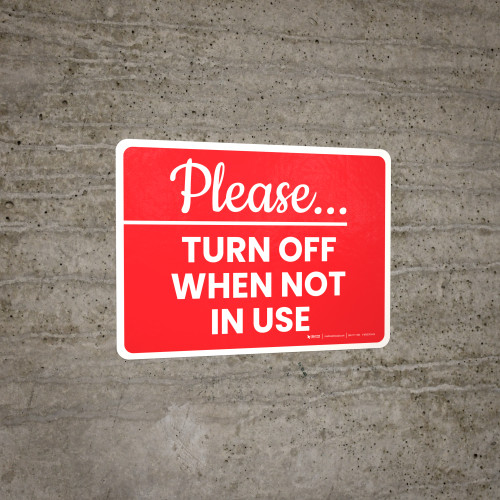Please Turn Off When Not In Use Landscape - Wall Sign | Creative Safety ...