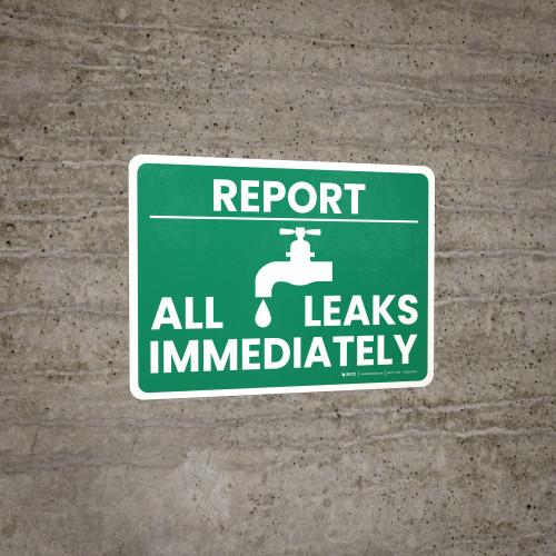 Report All Leaks Immediately Landscape - Wall Sign | Creative Safety Supply