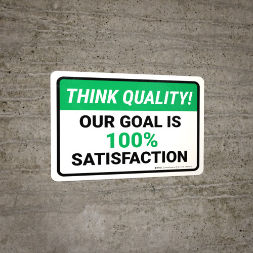 Think Quality: Our Goal Is 100% Satisfaction Landscape - Wall Sign ...