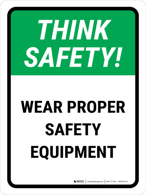 Think Safety: Wear Proper Safety Equipment Portrait - Wall Sign ...