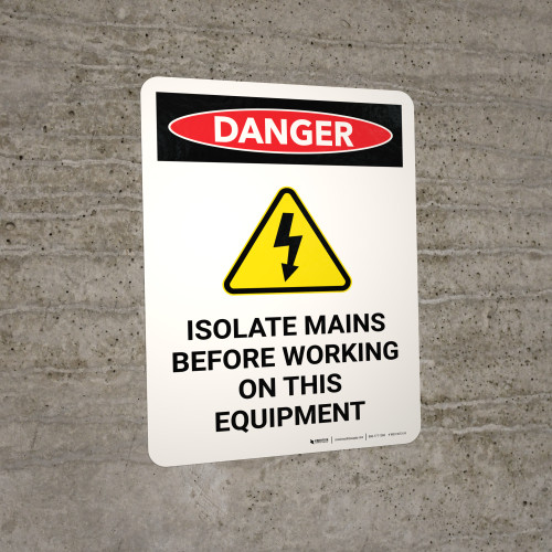 Danger: Isolate Mains Before Working On This Equipment Portrait - Wall Sign