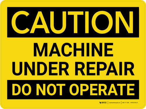 Caution: Machine Under Repair Do Not Operate Landscape - Wall Sign