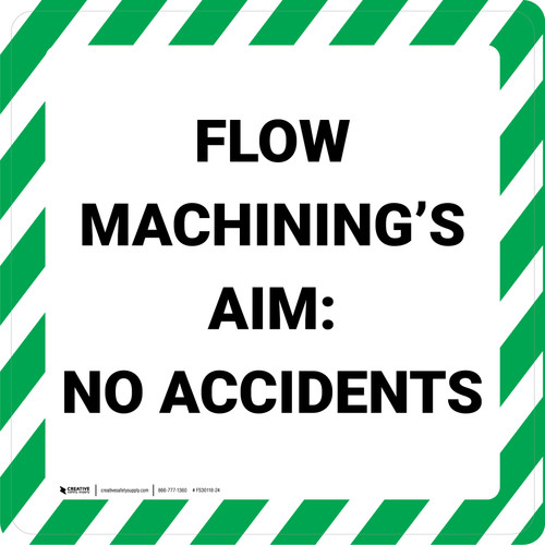 Flow Machining Aim: No Accident - Floor Sign