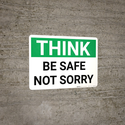 Think: Be Safe Not Sorry - Wall Sign