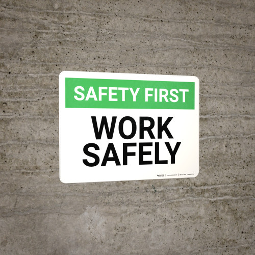Safety First: Work Safely - Wall Sign | Creative Safety Supply