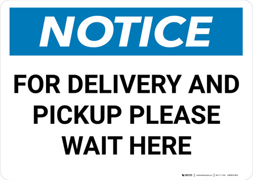 Notice: For Delivery and Pickup Please Wait Here Landscape - Wall Sign